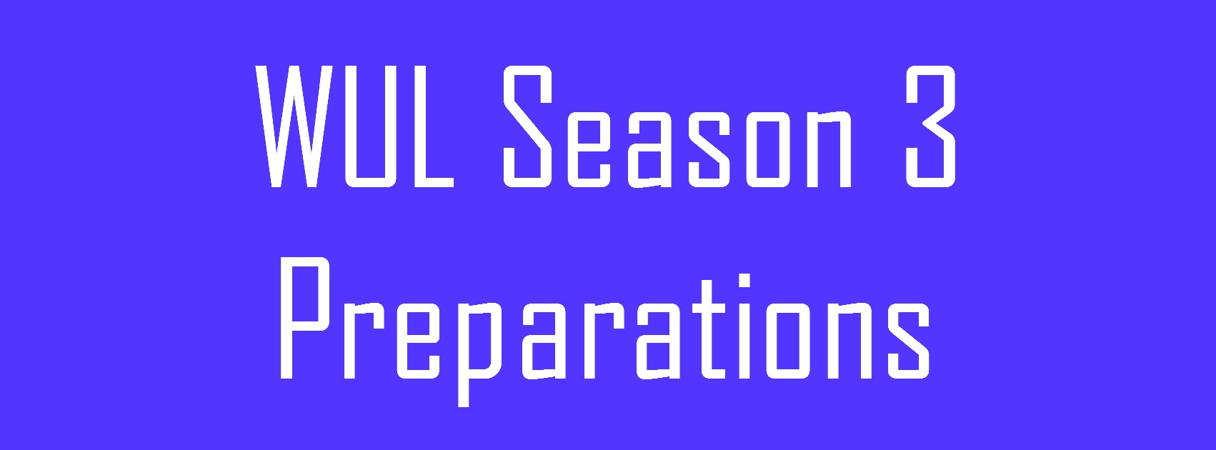 WUL Season 3 Preparations – The Wrap Up Project